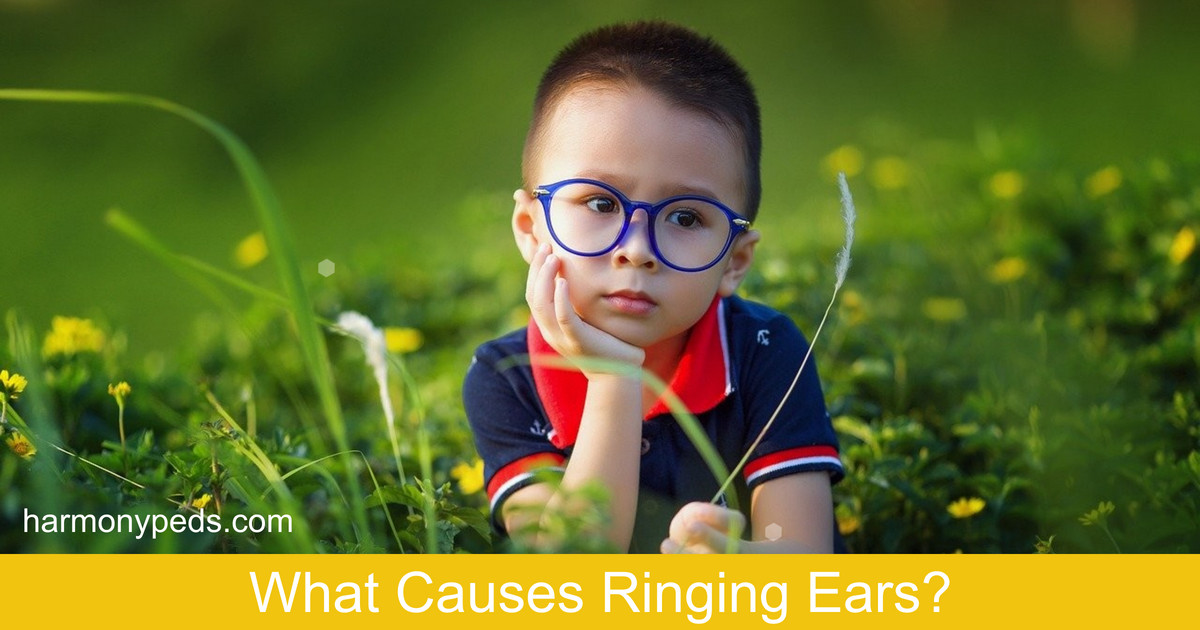 What Causes Ringing Ears? - Harmony Pediatrics | Pediatrician ...