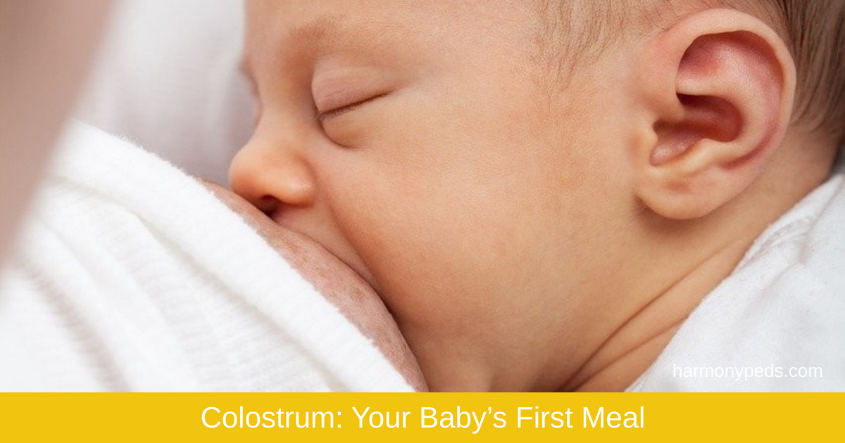 Colostrum: Your Baby’s First Meal - Harmony Pediatrics | Pediatrician ...