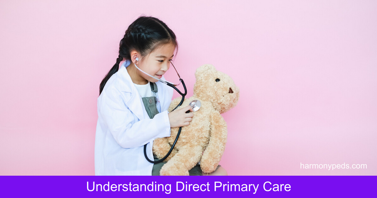 Understanding Direct Primary Care - Harmony Pediatrics | Pediatrician, Alpharetta GA
