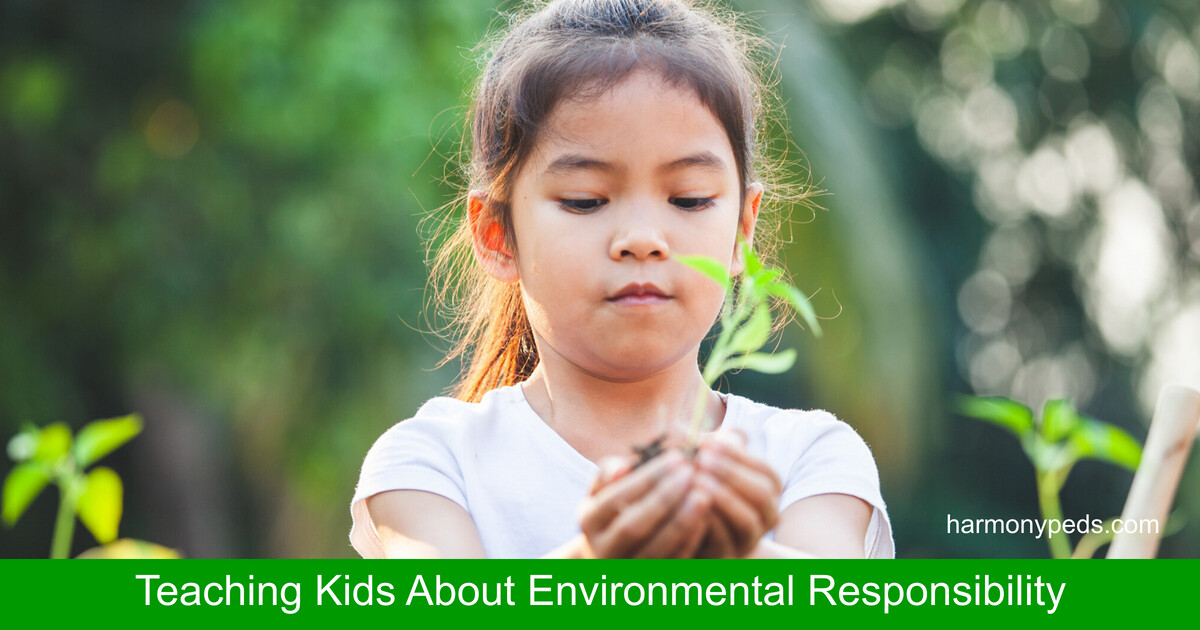 Teaching Kids About Environmental Responsibility - Harmony Pediatrics ...