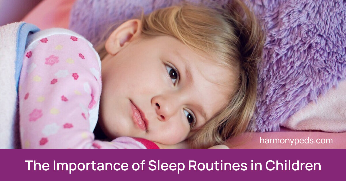 The Importance of Sleep Routines in Children - Harmony Pediatrics ...